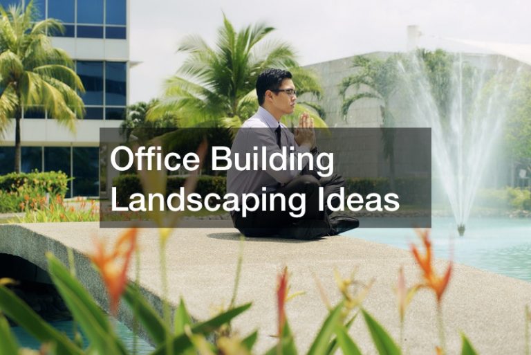 Office Building Landscaping Ideas - Sales Planet